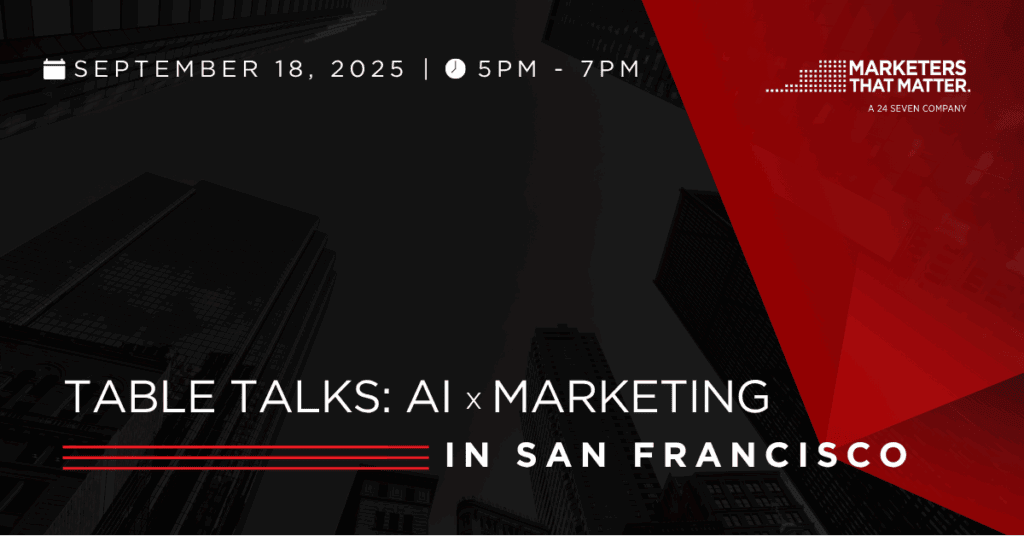 MTM Table Talks: AI x Marketing Roundtables | Marketers That Matter®